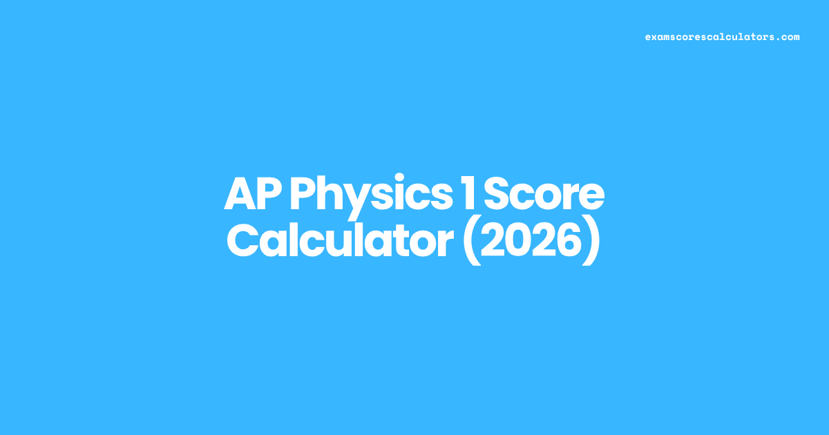 AP Physics 1 Score Calculator (2026)